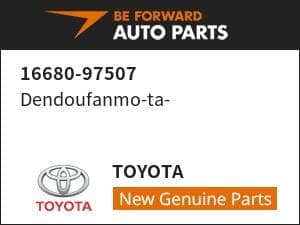 [New]Dendoufanmo-ta- TOYOTA 16680-97507 - BE FORWARD Auto Parts